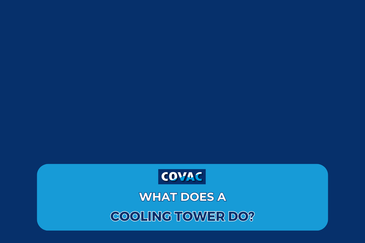 What Does A Cooling Tower Do? | COVAC
