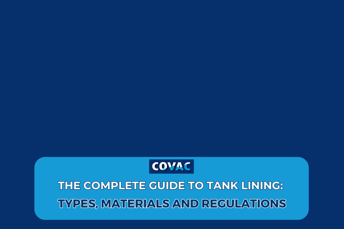 The Complete Guide to Tank Lining: Types, Materials and Regulations - Covac